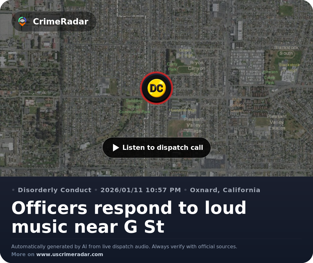 Officers respond to loud music near G St, Oxnard CA | CrimeRadar