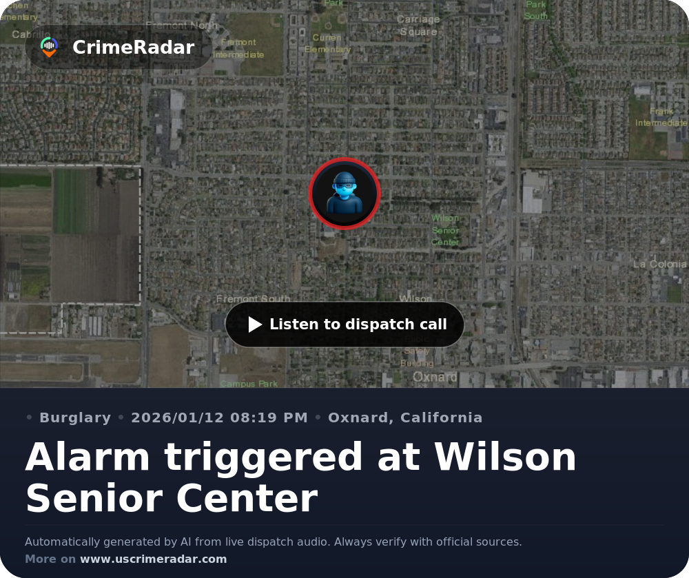 Alarm triggered at Wilson Senior Center, Oxnard CA | CrimeRadar