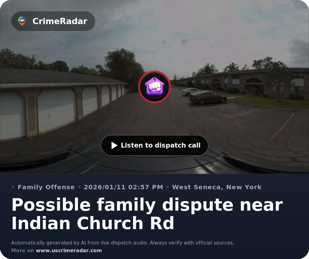 Possible family dispute near Indian Church Rd, West Seneca NY | CrimeRadar