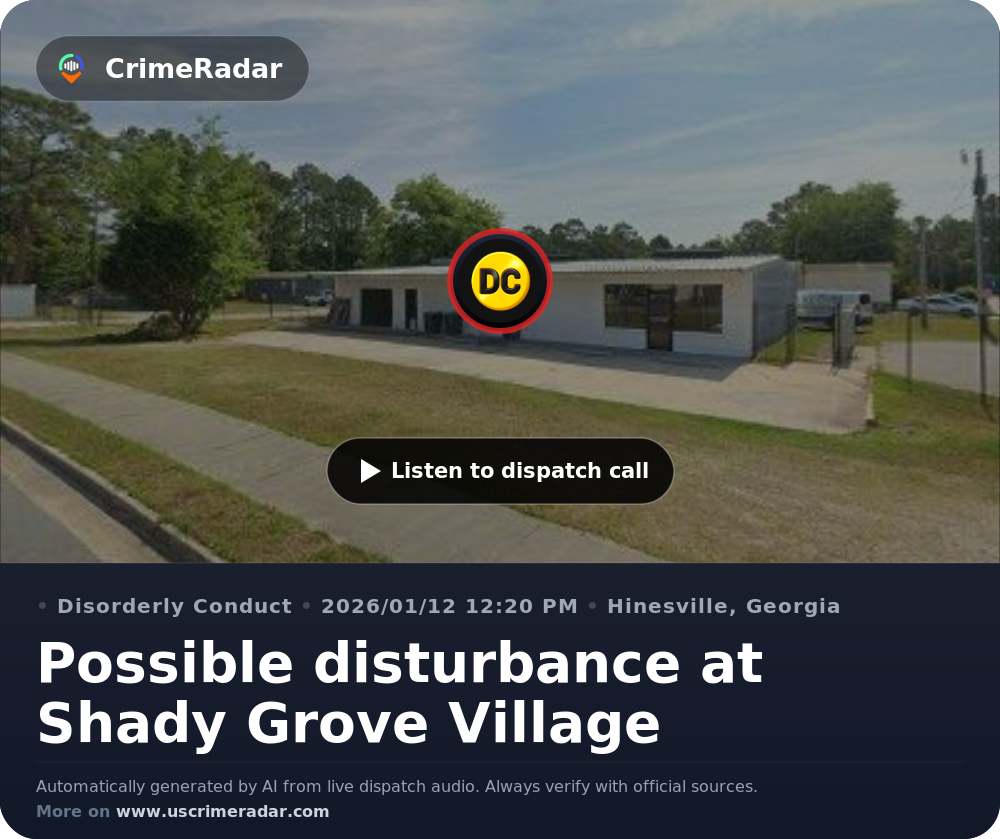 Possible disturbance at Shady Grove Village, Hinesville GA | CrimeRadar
