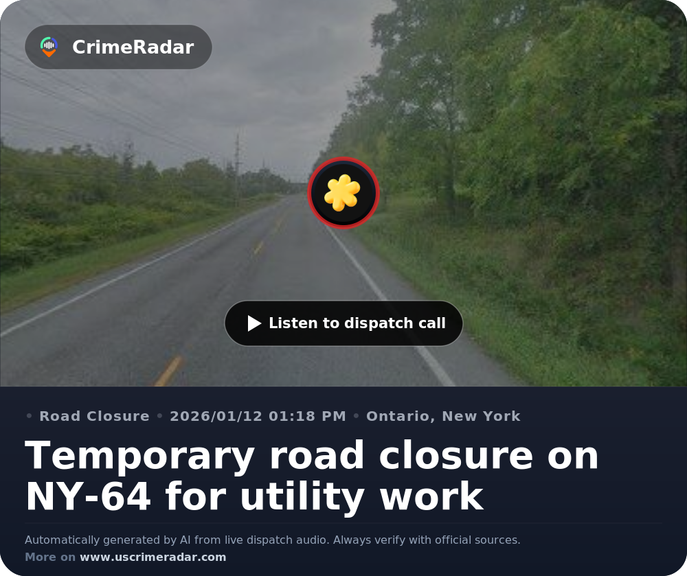 Temporary road closure on NY-64 for utility work, Ontario County NY ...