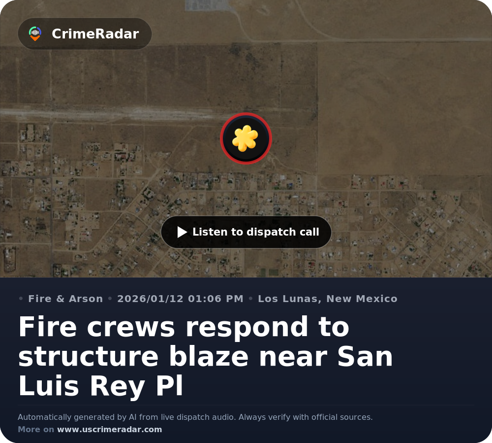 Fire crews respond to structure blaze near San Luis Rey Pl, Los Lunas ...