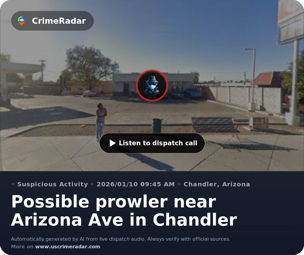 Possible prowler near Arizona Ave in Chandler, Chandler AZ | CrimeRadar