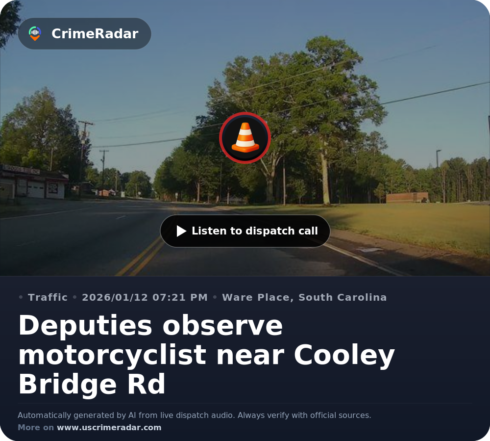 Deputies observe motorcyclist near Cooley Bridge Rd, Ware Place SC ...