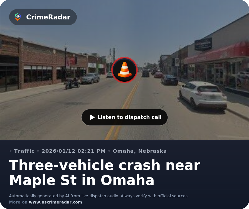 Three-vehicle crash near Maple St in Omaha, Omaha NE | CrimeRadar
