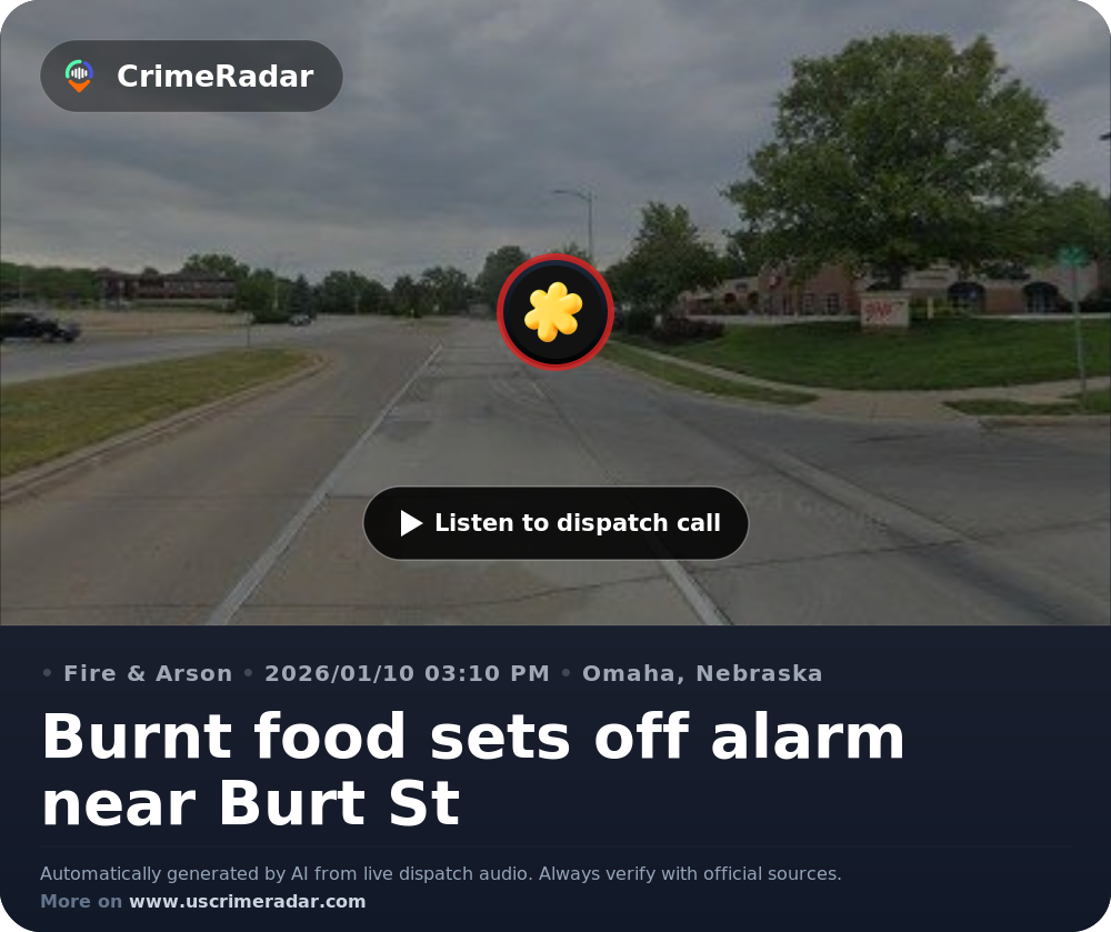 Burnt food sets off alarm near Burt St, Omaha NE | CrimeRadar