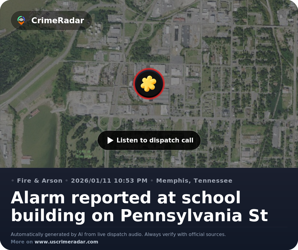 Alarm reported at school building on Pennsylvania St, Memphis TN ...