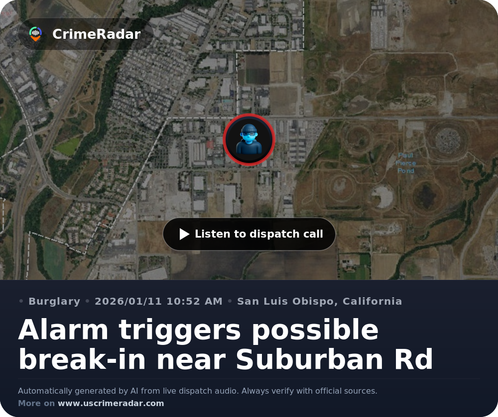 Alarm triggers possible break-in near Suburban Rd, San Luis Obispo CA ...