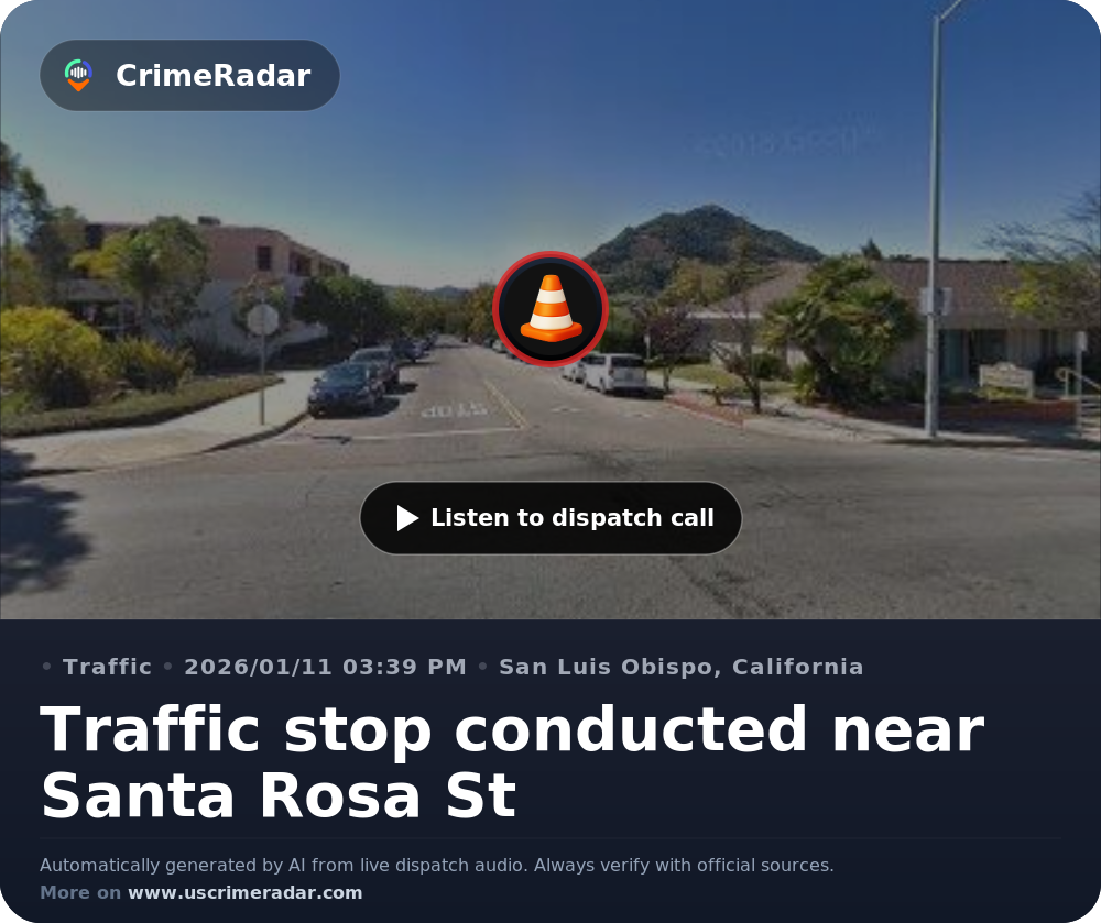 Traffic stop conducted near Santa Rosa St, San Luis Obispo CA | CrimeRadar