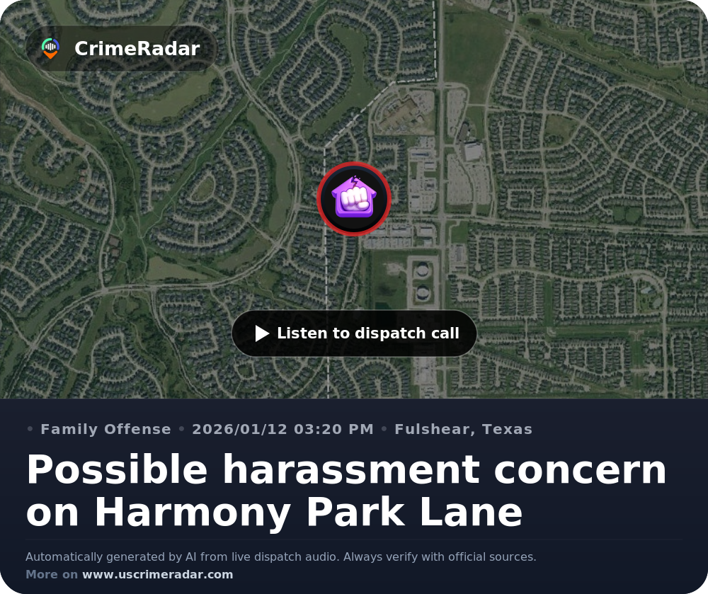 Possible harassment concern on Harmony Park Lane, Fulshear TX | CrimeRadar