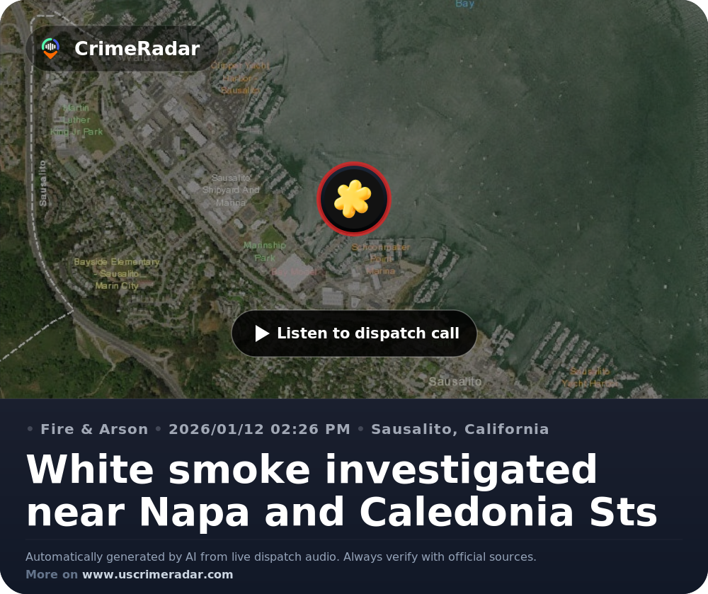 White smoke investigated near Napa and Caledonia Sts, Sausalito CA ...