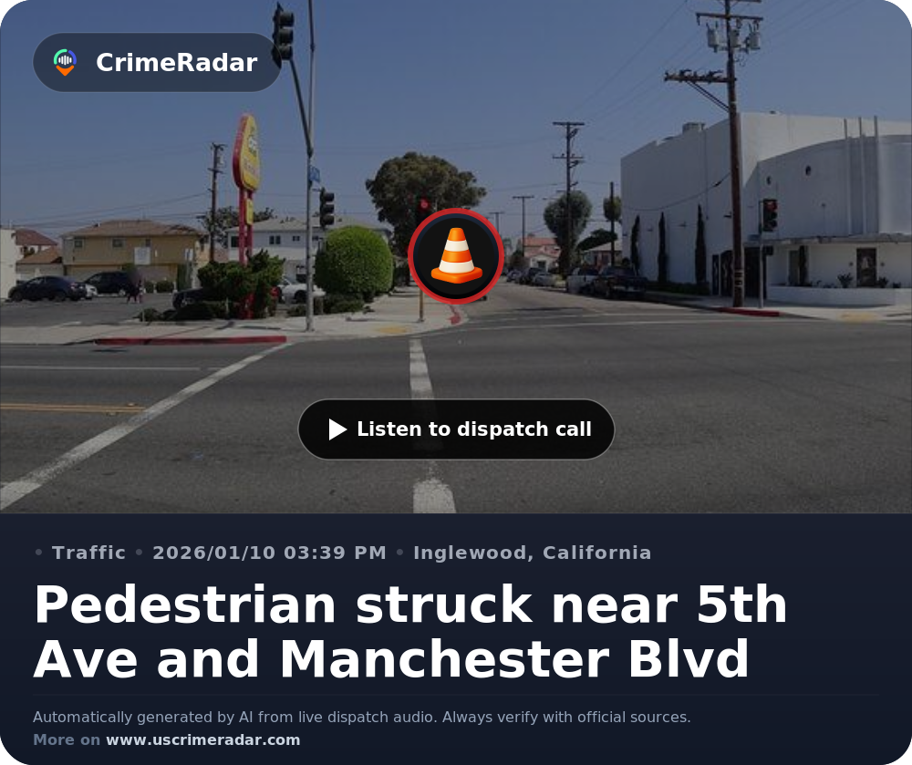 Pedestrian struck near 5th Ave and Manchester Blvd, Inglewood CA ...