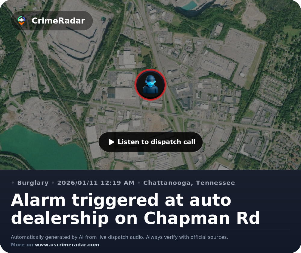 Alarm triggered at auto dealership on Chapman Rd, Chattanooga TN ...