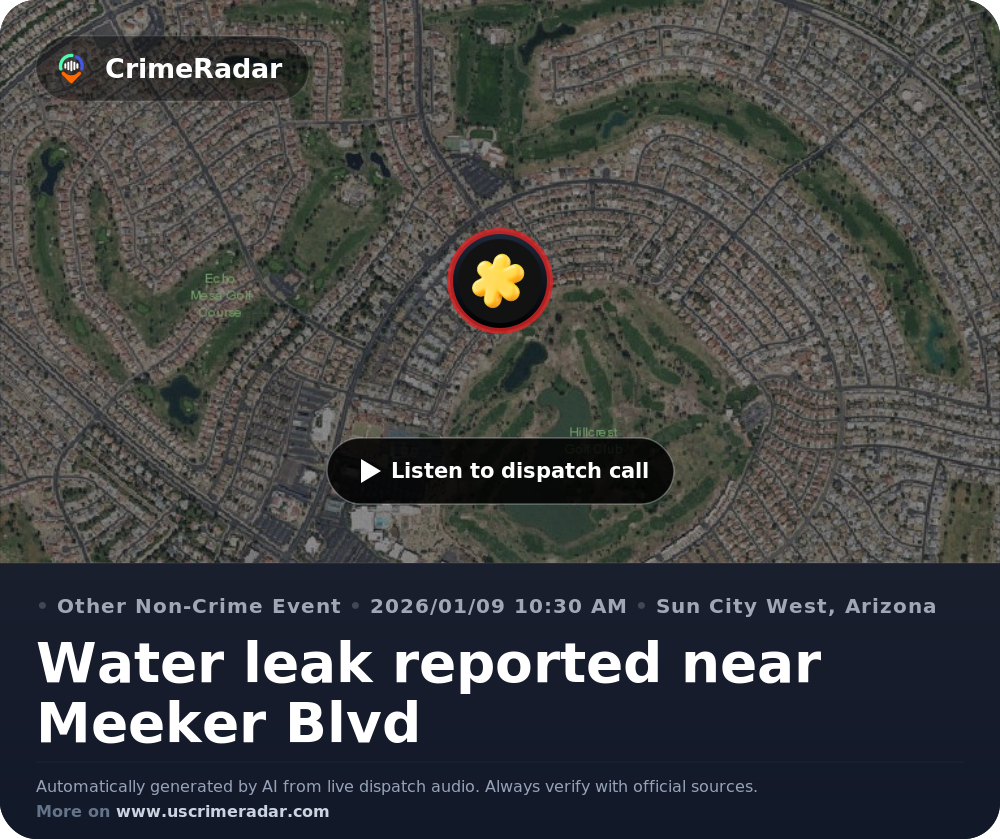 Water leak reported near Meeker Blvd, Sun City West AZ | CrimeRadar