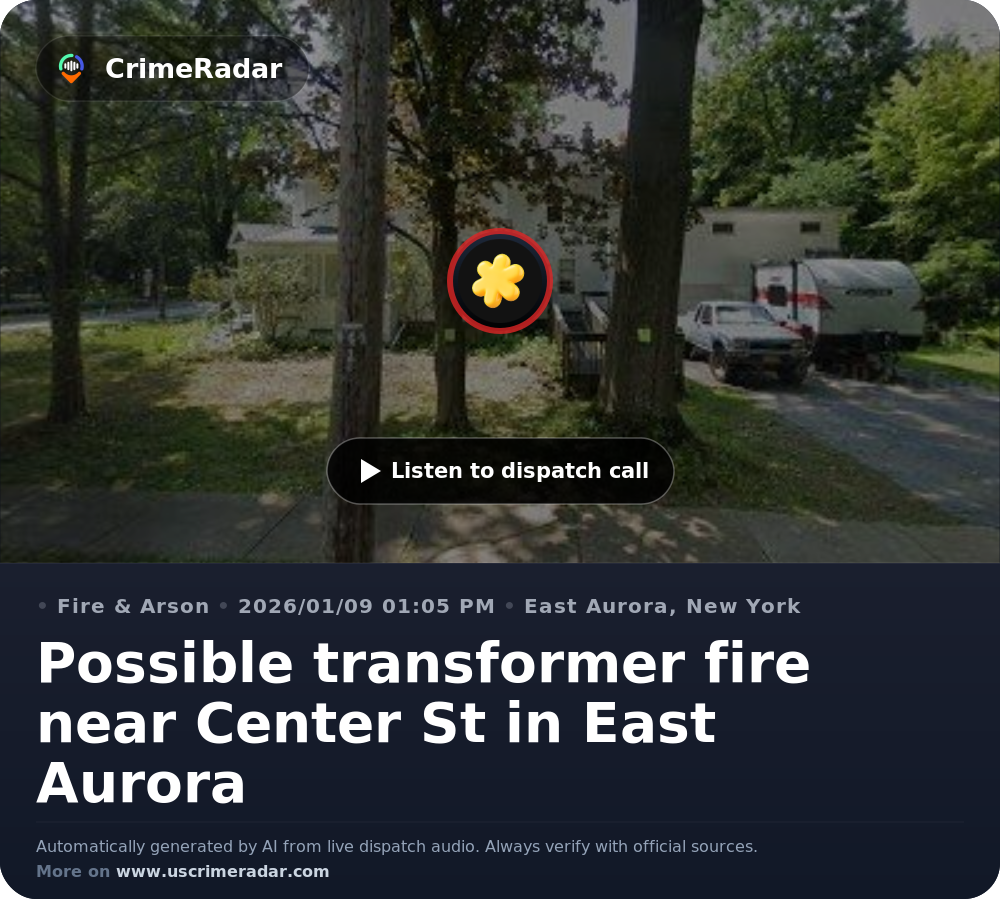 Possible transformer fire near Center St in East Aurora, East Aurora NY ...
