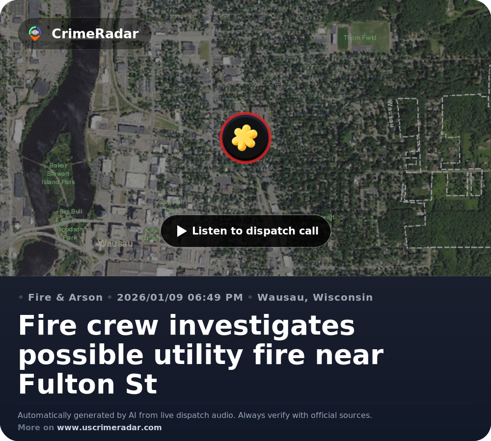 Fire crew investigates possible utility fire near Fulton St, Wausau WI ...