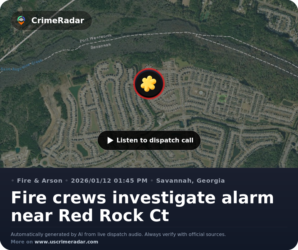 Fire crews investigate alarm near Red Rock Ct, Savannah GA | CrimeRadar