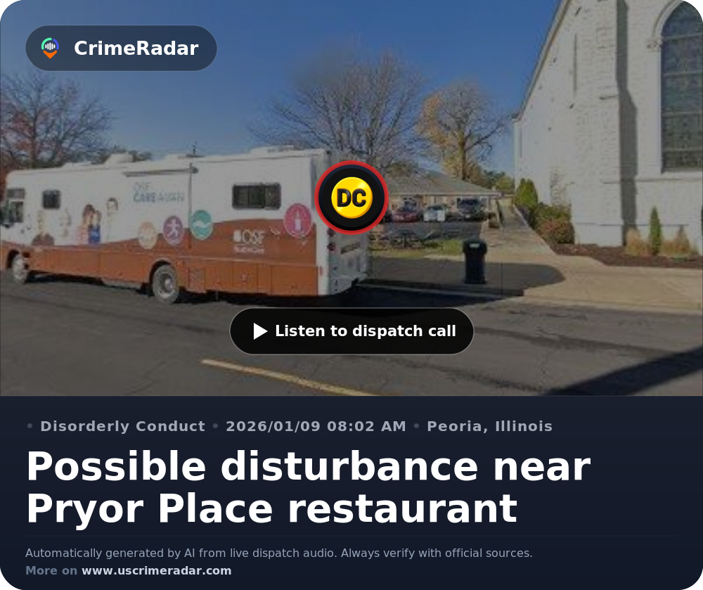 Possible disturbance near Pryor Place restaurant, Peoria IL | CrimeRadar