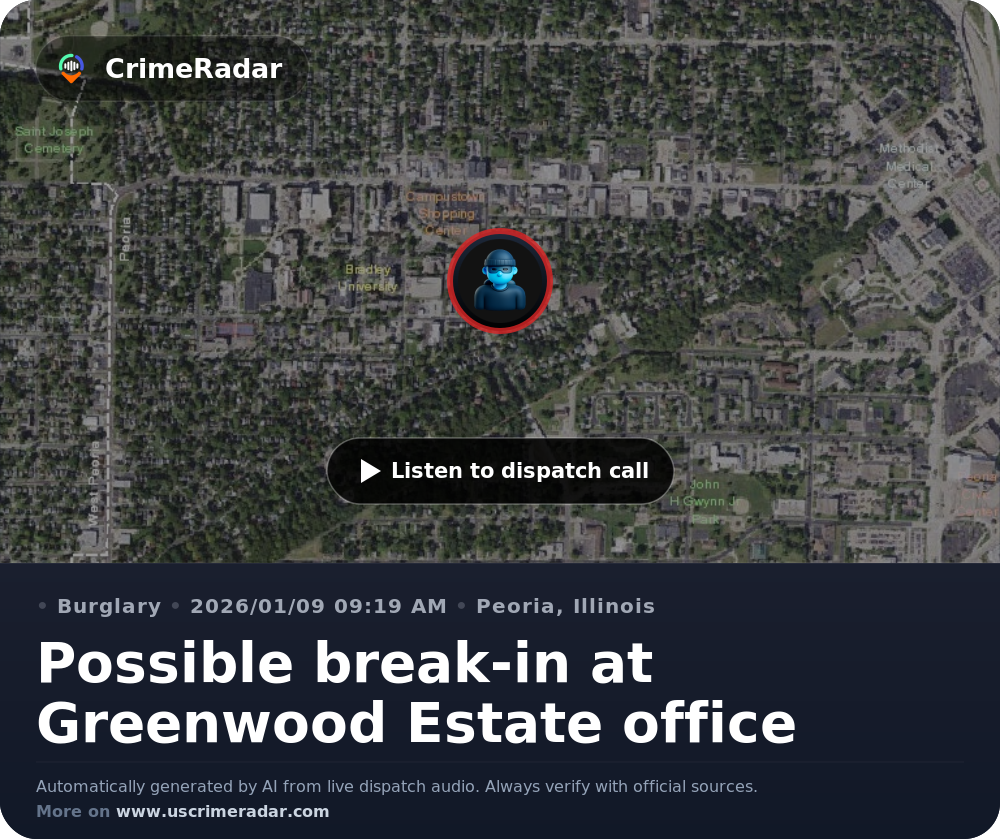 Possible break-in at Greenwood Estate office, Peoria IL | CrimeRadar