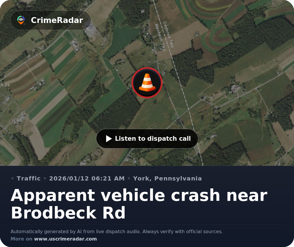 Apparent vehicle crash near Brodbeck Rd, York County PA | CrimeRadar