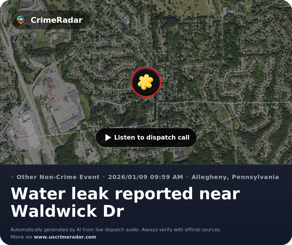 Water leak reported near Waldwick Dr, Allegheny County PA | CrimeRadar