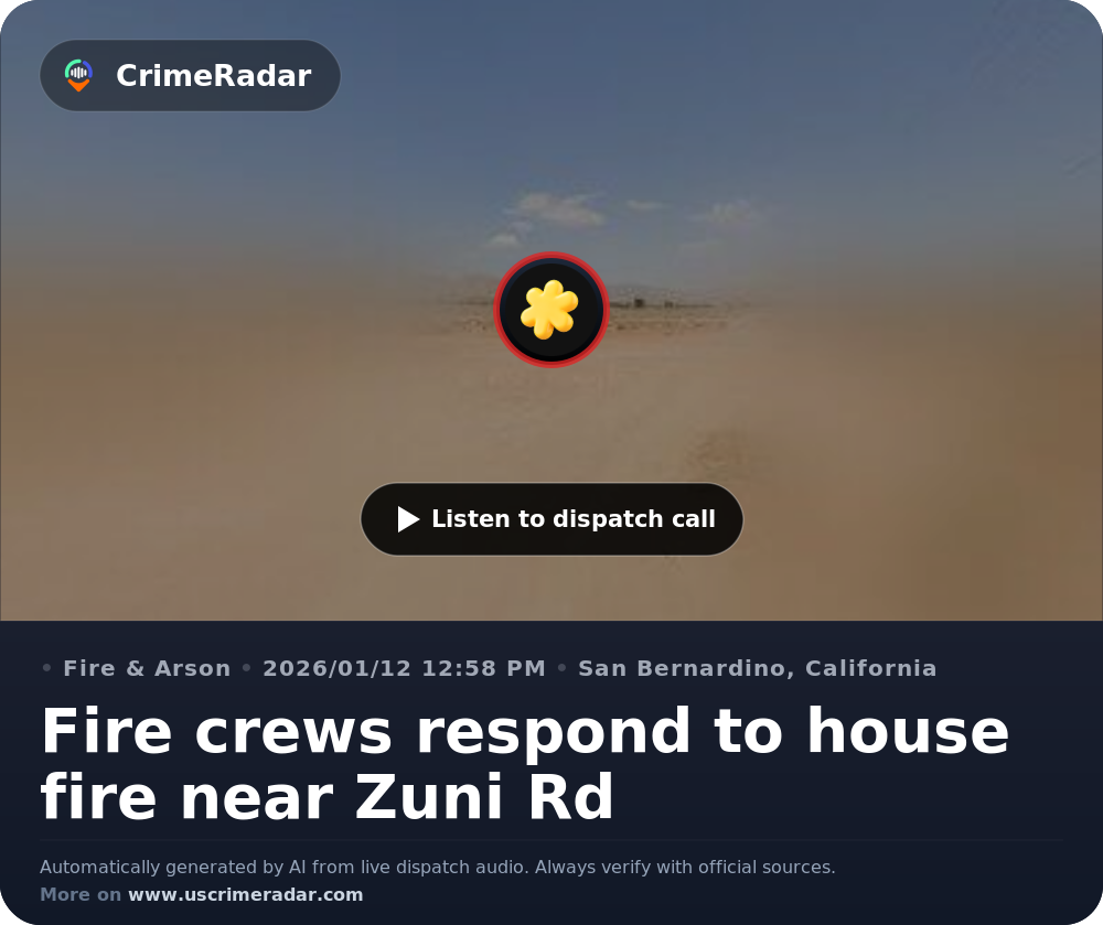 Fire crews respond to house fire near Zuni Rd, San Bernardino County CA ...