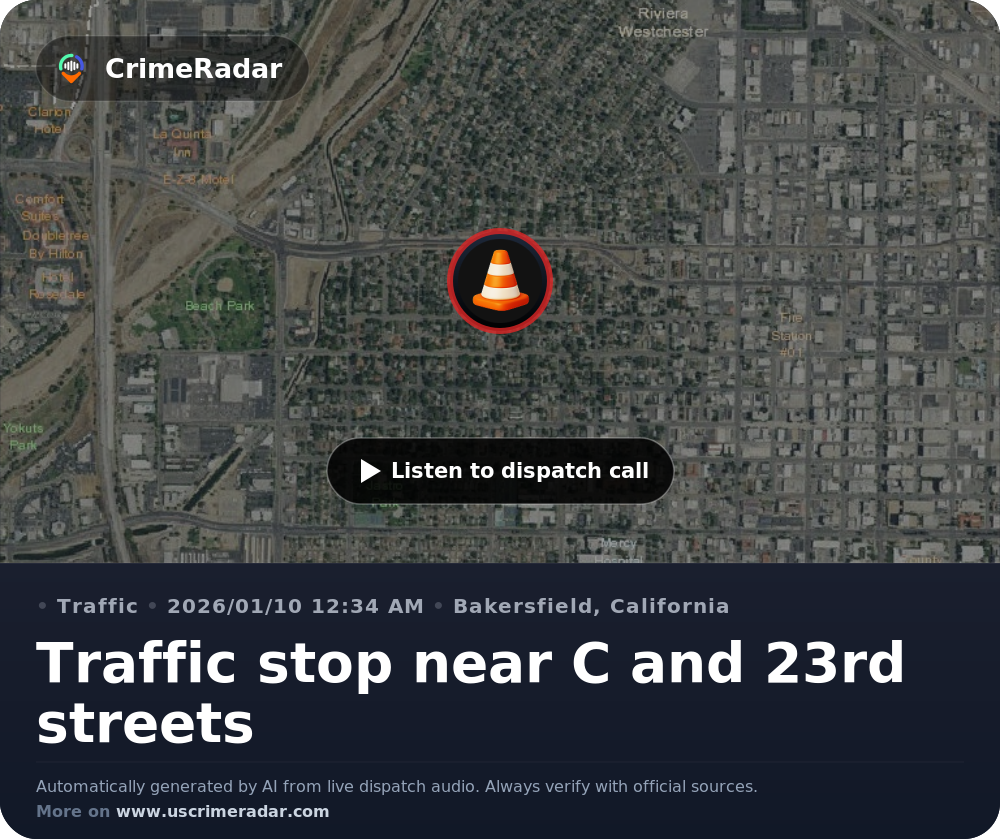 Traffic stop near C and 23rd streets, Bakersfield CA | CrimeRadar