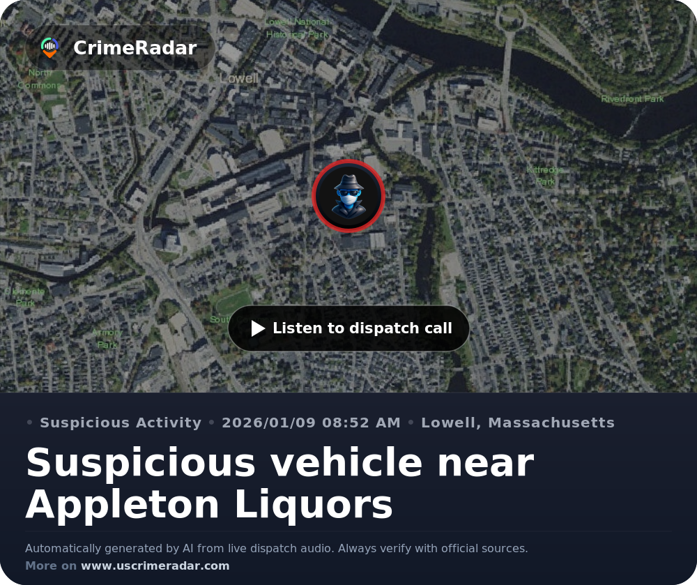Suspicious vehicle near Appleton Liquors, Lowell MA | CrimeRadar