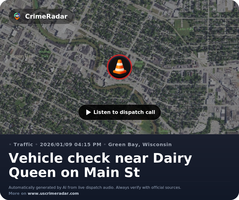 Vehicle check near Dairy Queen on Main St, Green Bay WI | CrimeRadar