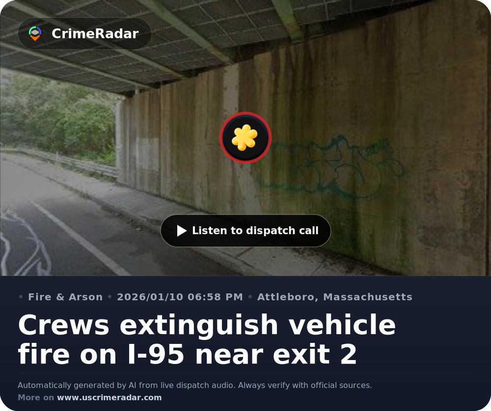 Crews extinguish vehicle fire on I-95 near exit 2, Attleboro MA ...