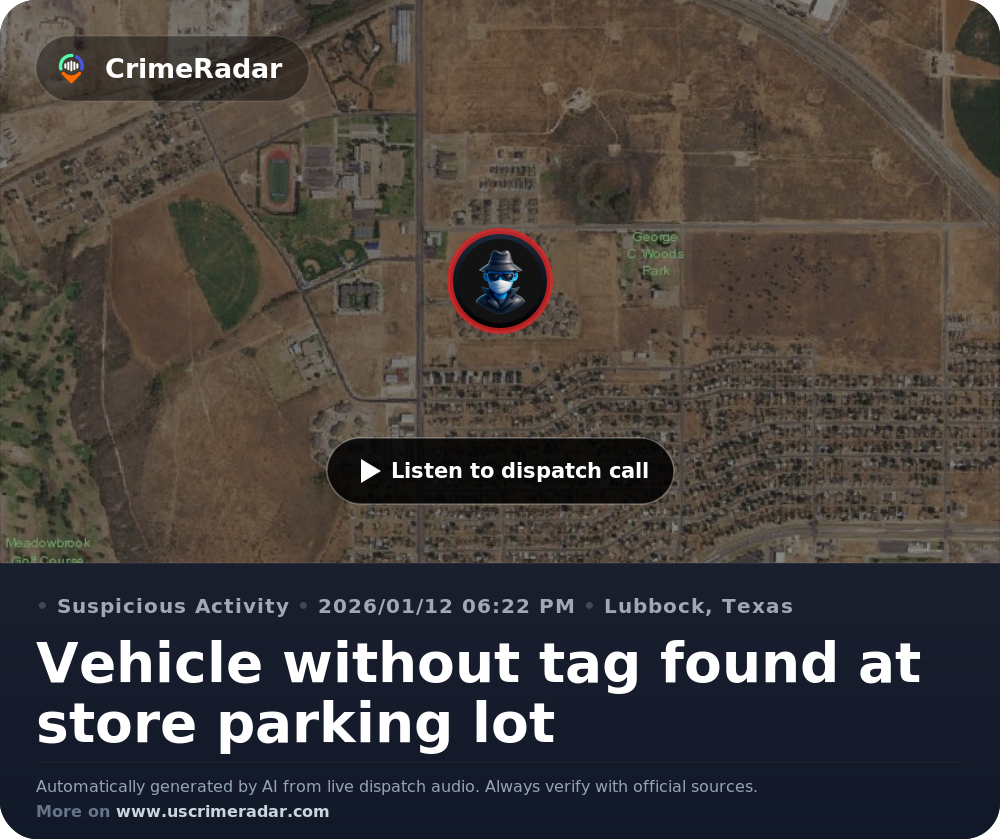 Vehicle without tag found at store parking lot, Lubbock TX | CrimeRadar