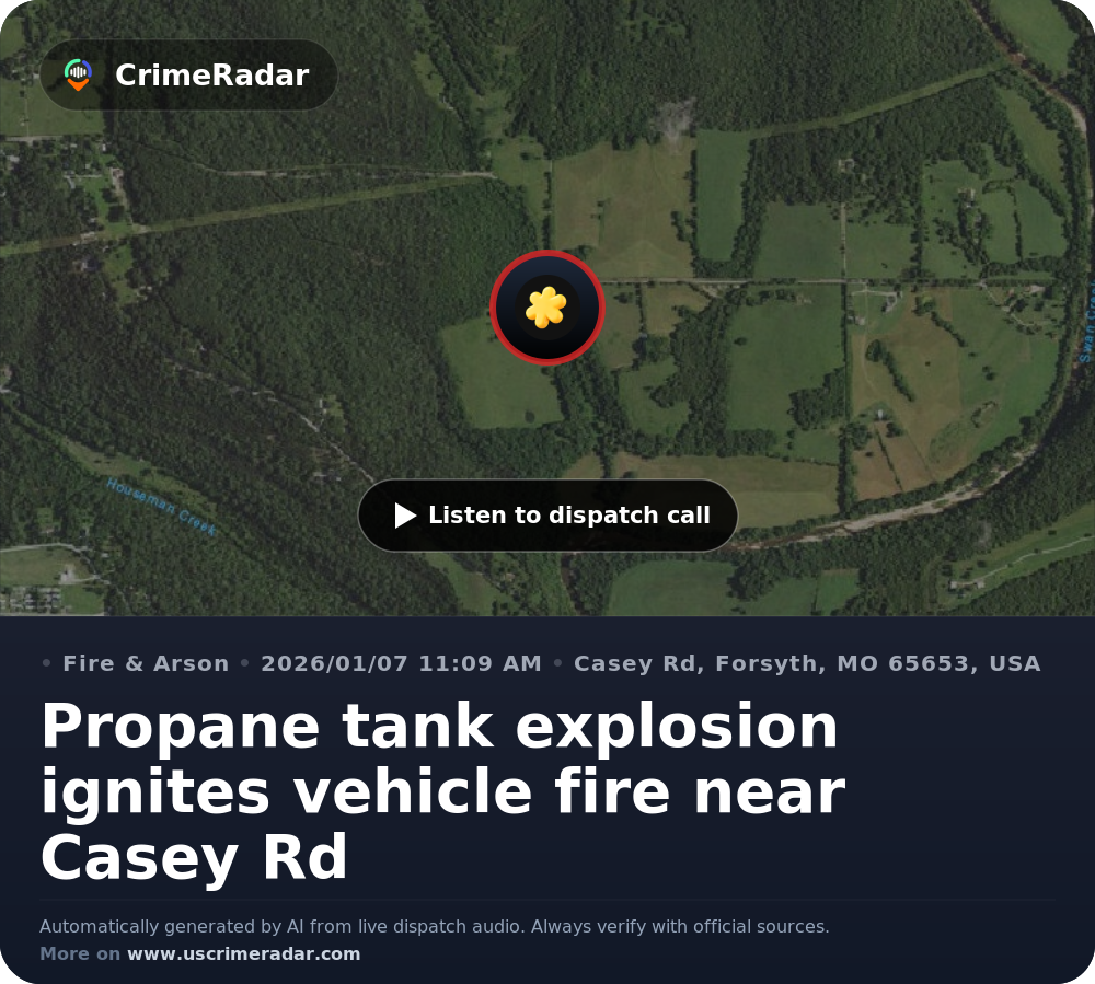 Propane tank explosion ignites vehicle fire near Casey Rd, Forsyth MO ...