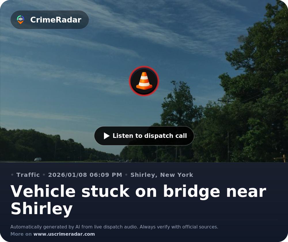 Vehicle stuck on bridge near Shirley, Shirley NY | CrimeRadar
