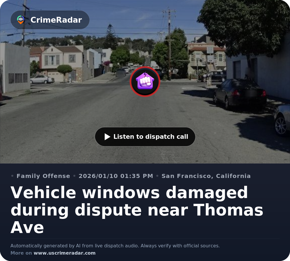 Vehicle windows damaged during dispute near Thomas Ave, San Francisco ...
