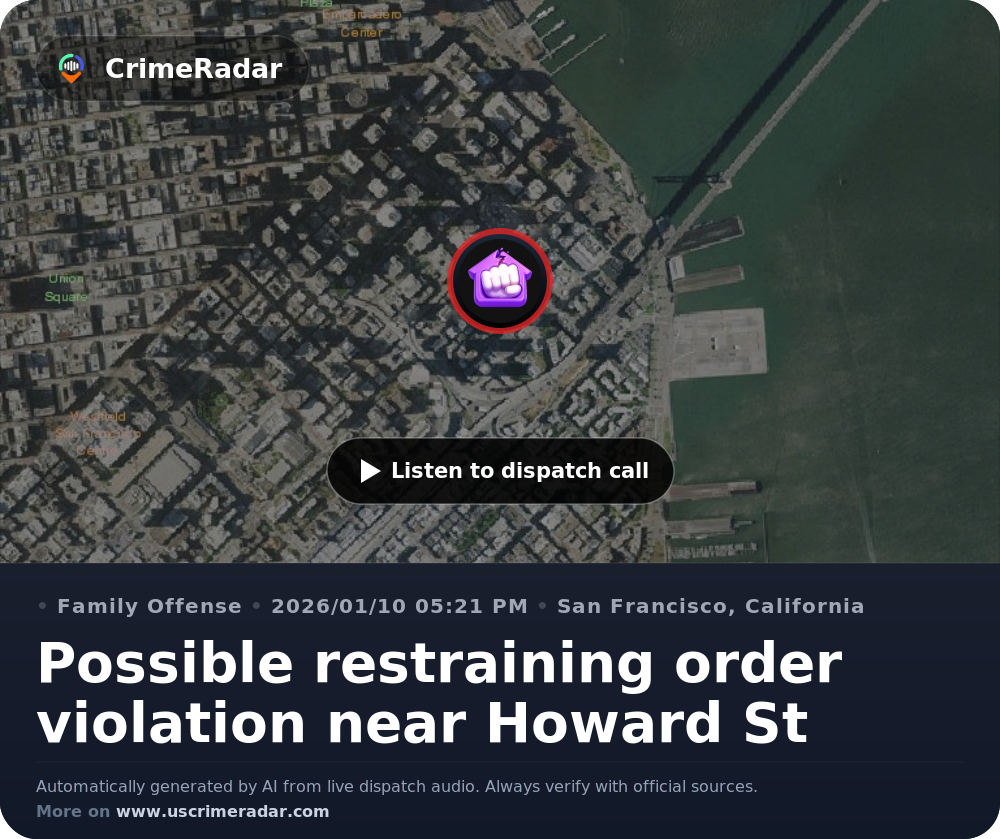Possible restraining order violation near Howard St, San Francisco CA ...