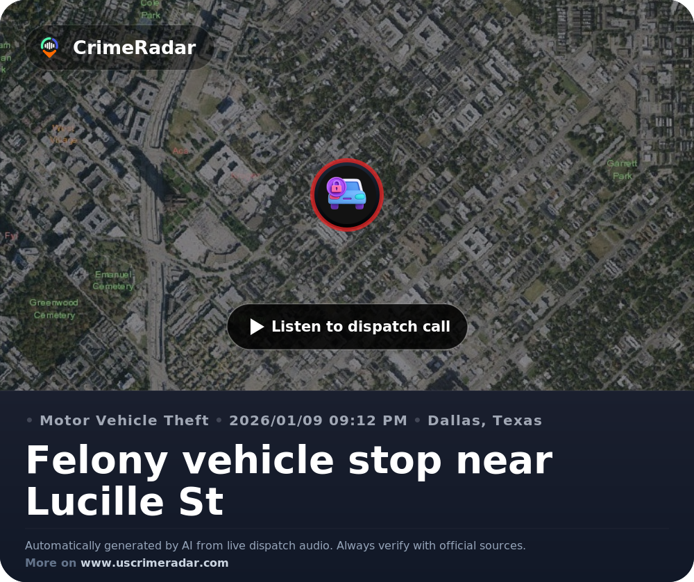 Felony vehicle stop near Lucille St, Dallas TX | CrimeRadar