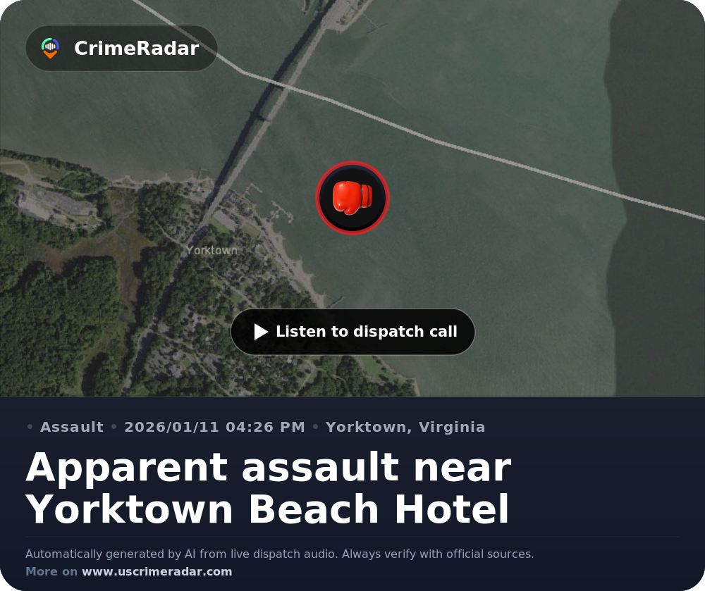 Apparent assault near Yorktown Beach Hotel, Yorktown VA | CrimeRadar