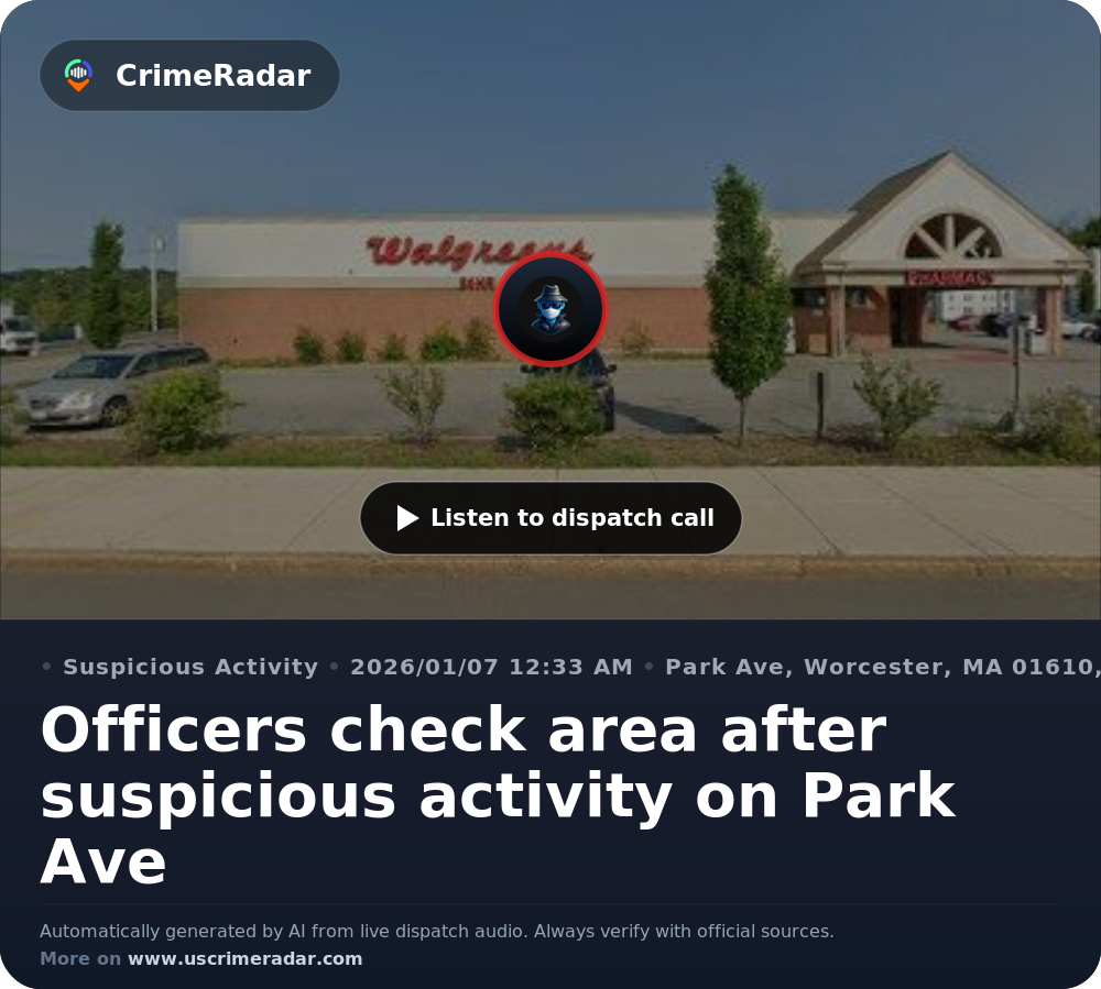 Officers check area after suspicious activity on Park Ave, Worcester MA ...