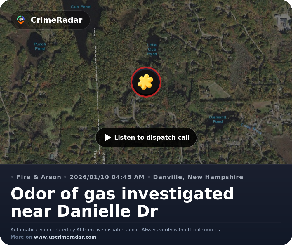 Odor of gas investigated near Danielle Dr, Danville NH | CrimeRadar