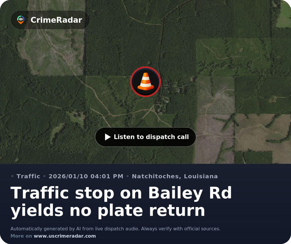 Traffic stop on Bailey Rd yields no plate return, Natchitoches Parish ...