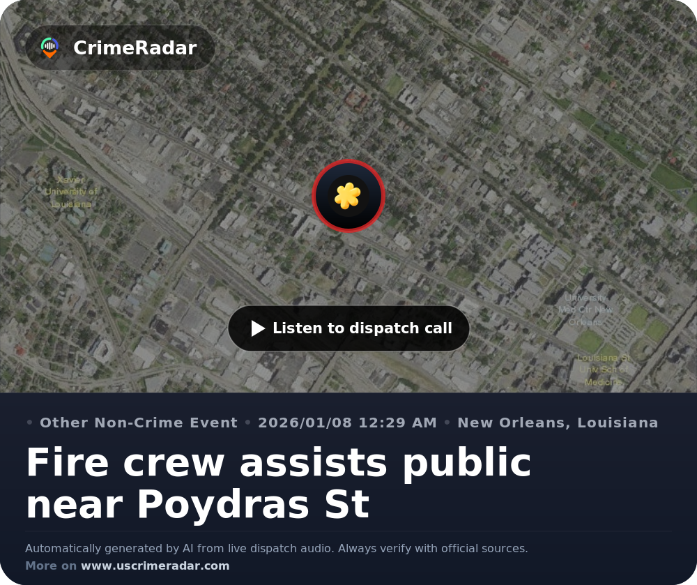 Fire crew assists public near Poydras St, New Orleans LA | CrimeRadar