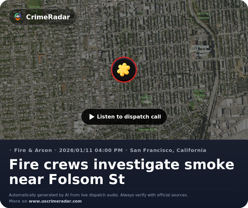 Fire crews investigate smoke near Folsom St, San Francisco CA | CrimeRadar