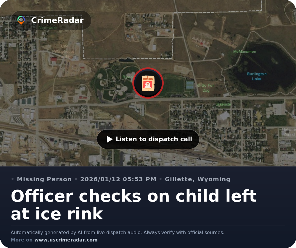 Officer checks on child left at ice rink, Gillette WY | CrimeRadar
