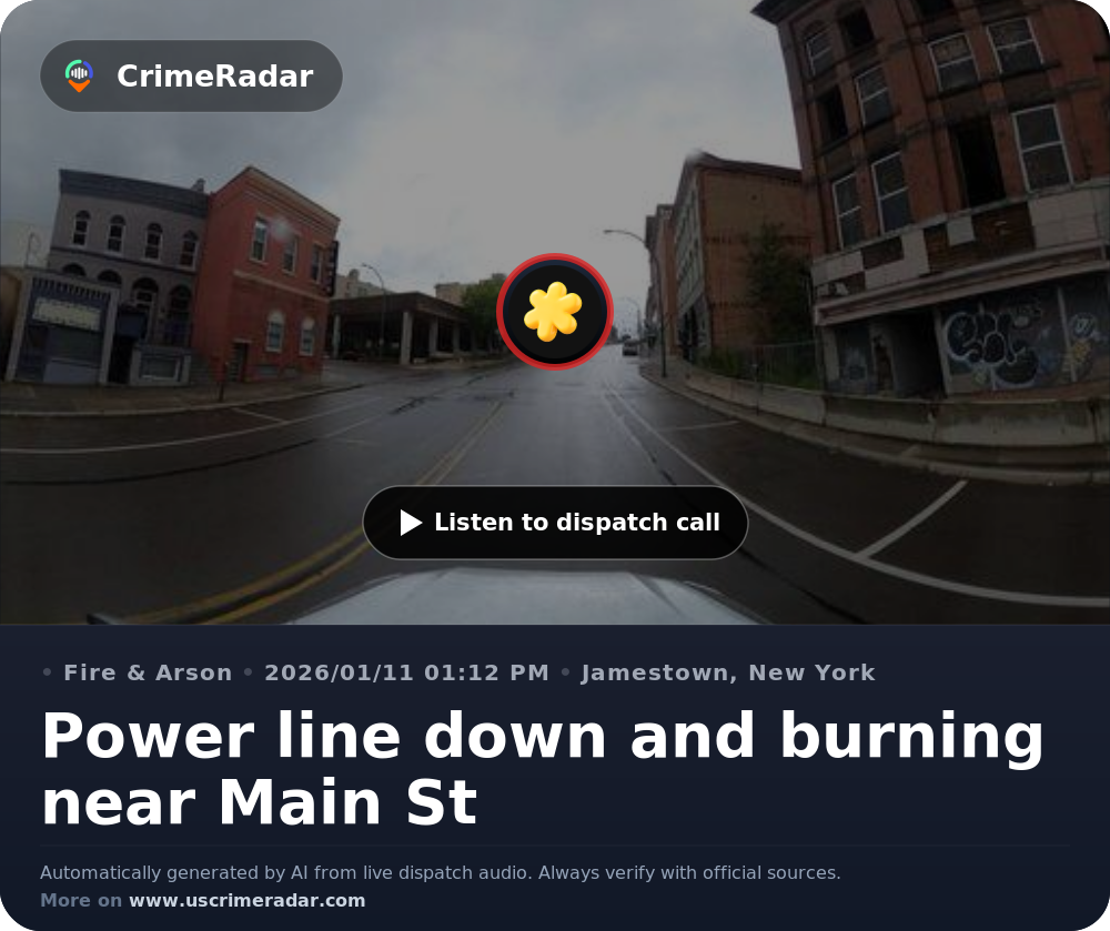 Power line down and burning near Main St, Jamestown NY | CrimeRadar
