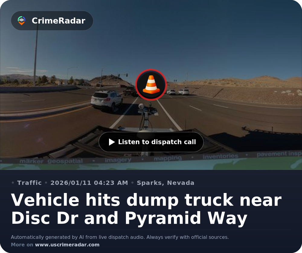 Vehicle hits dump truck near Disc Dr and Pyramid Way, Sparks NV ...