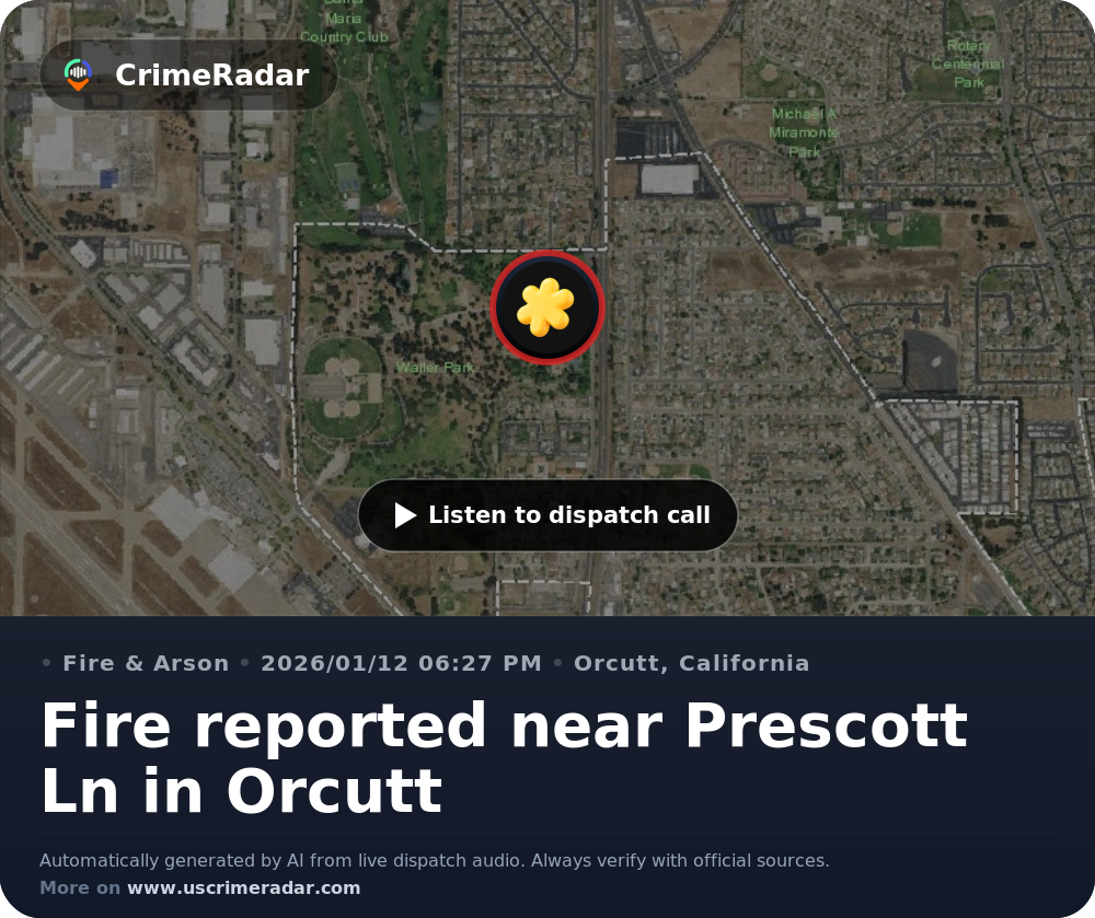 Fire reported near Prescott Ln in Orcutt, Orcutt CA | CrimeRadar