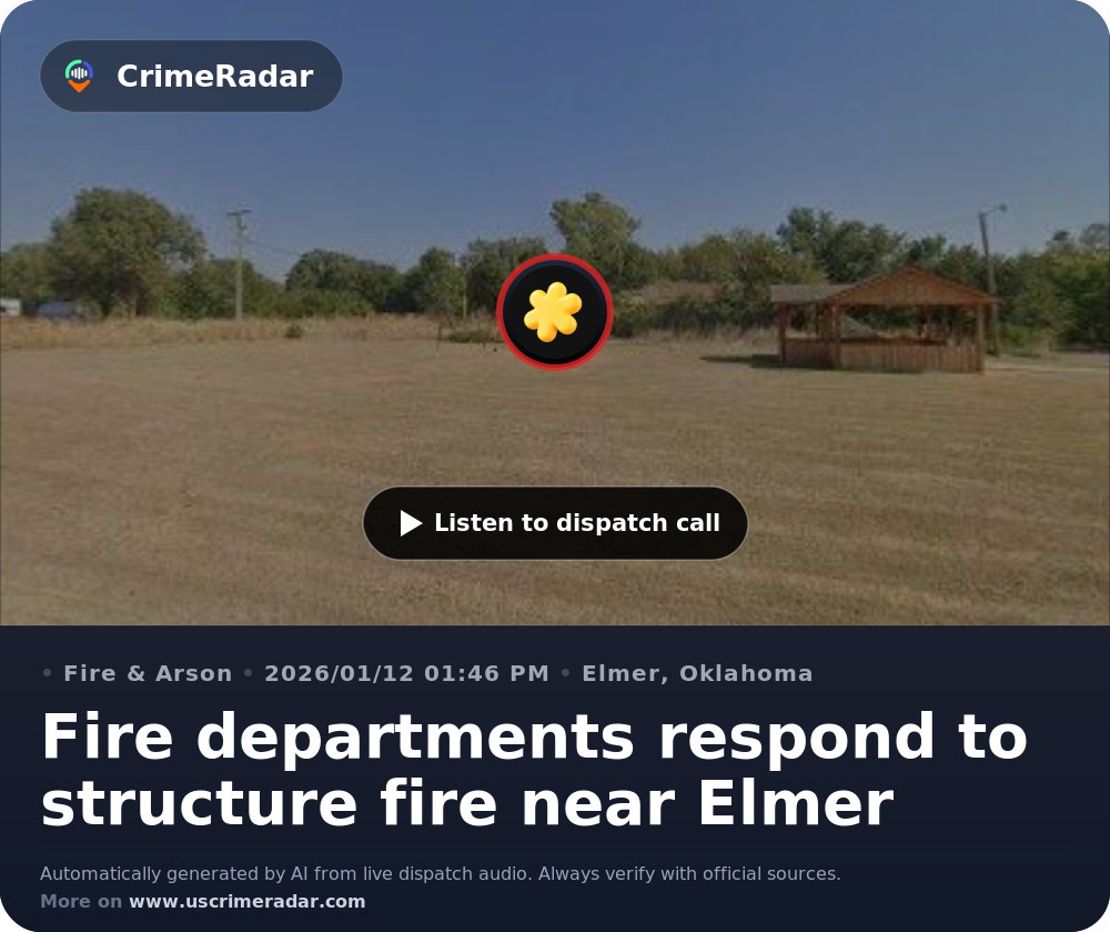 Fire departments respond to structure fire near Elmer, Elmer OK ...