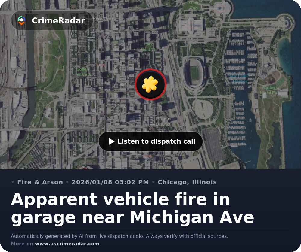 Apparent vehicle fire in garage near Michigan Ave, Chicago IL | CrimeRadar