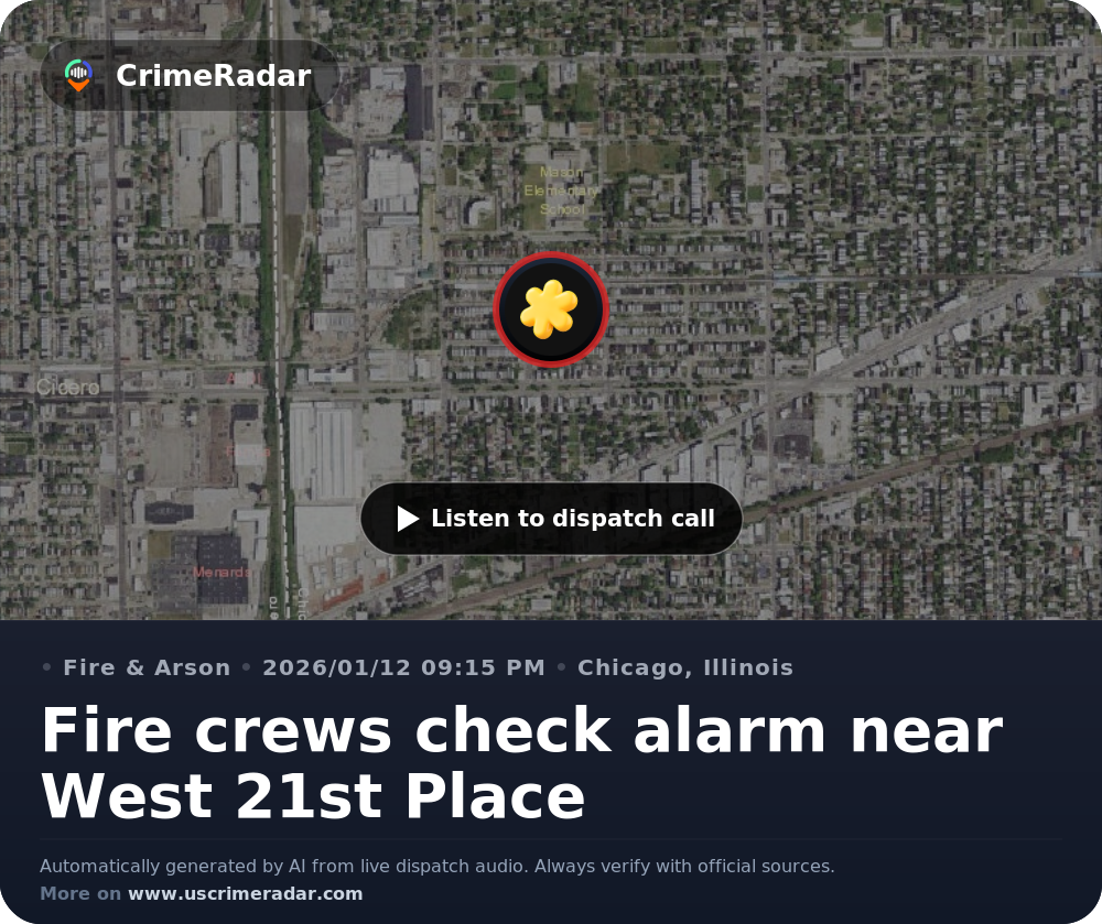 Fire crews check alarm near West 21st Place, Chicago IL | CrimeRadar