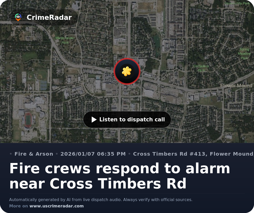 Fire crews respond to alarm near Cross Timbers Rd, Flower Mound TX ...